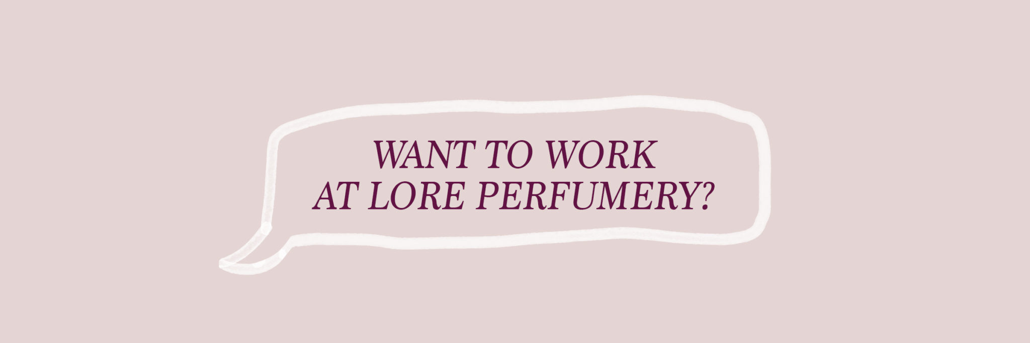 Work at Lore! - Lore Perfumery